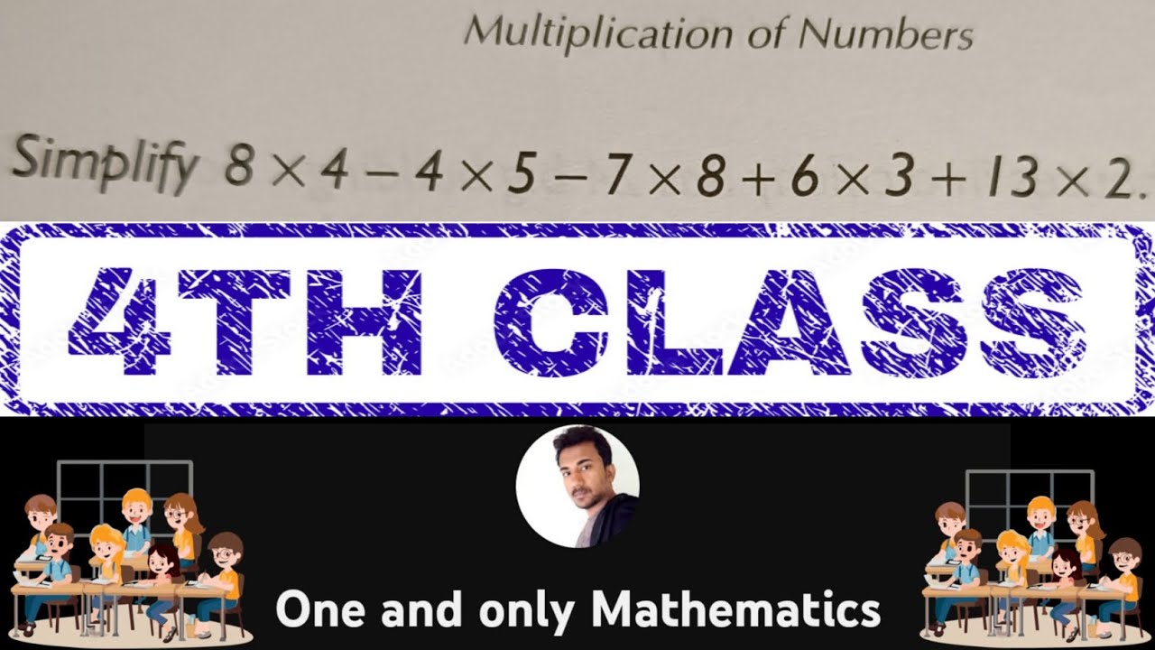 Simplify 8 × 4 - 4 × 5 - 7 × 8 + 6 × 3 + 13 × 2 | Simplification of Numbers | 4th Class Math ...
