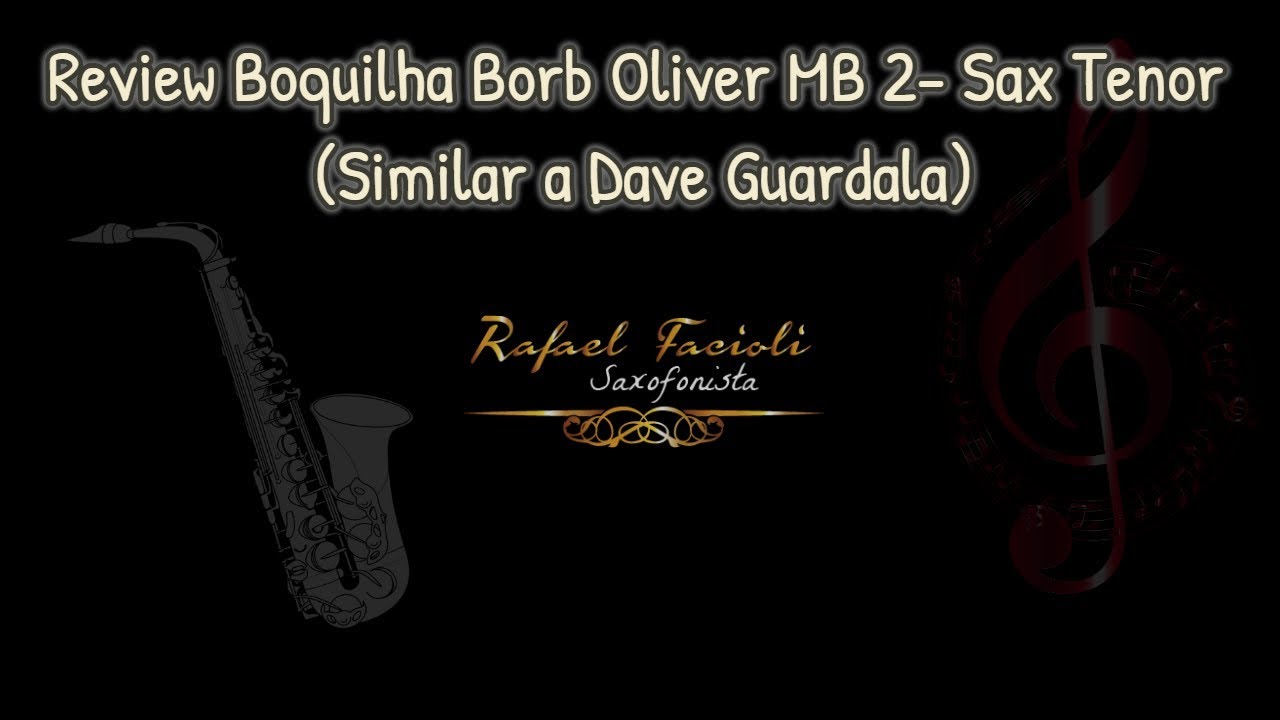 Review Boquilha Borb Oliver MB 2- Sax Tenor (Similar a Dave Guardala ...