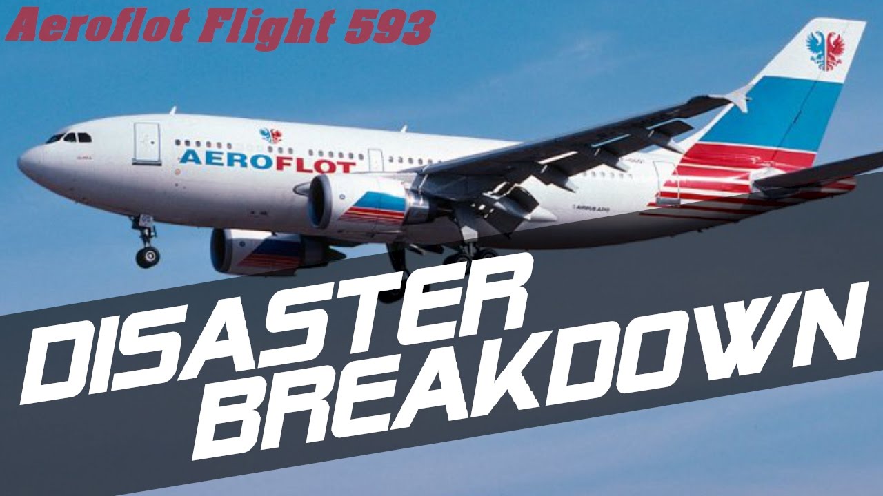 Aeroflot Flight 593 - DISASTER BREAKDOWN (OUTDATED VIDEO) - YouTube