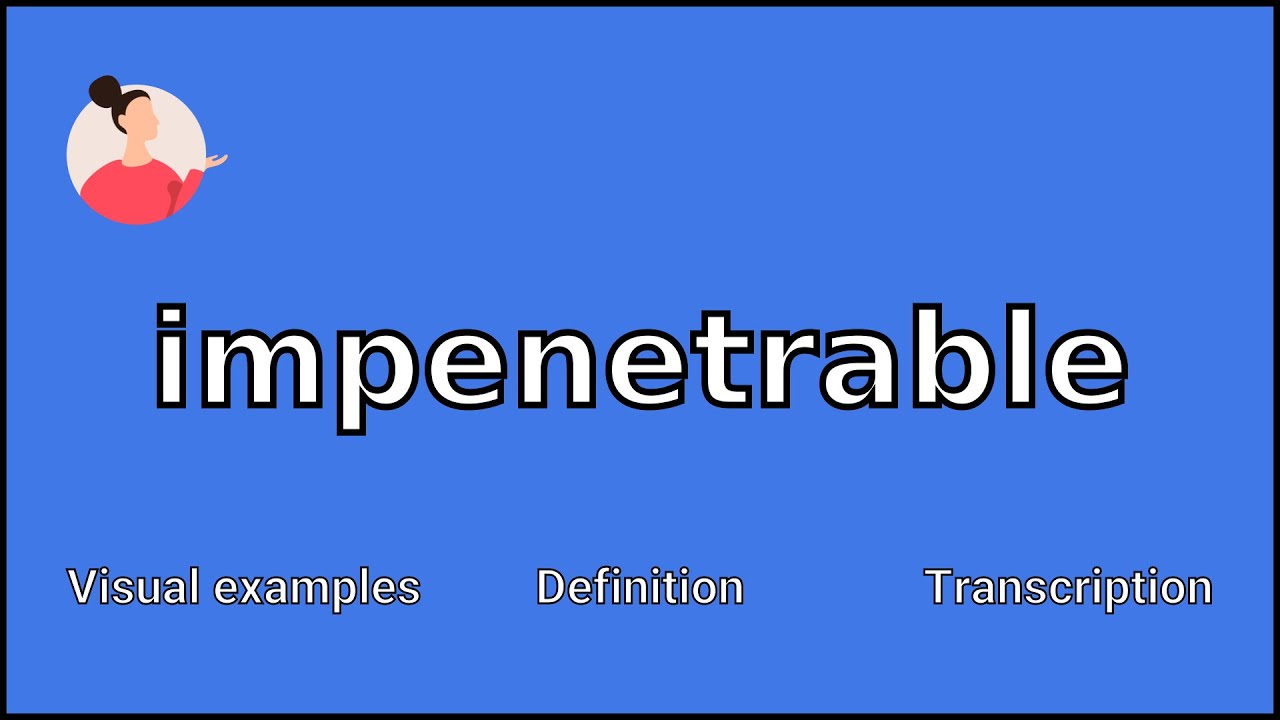 IMPENETRABLE - Meaning and Pronunciation - YouTube
