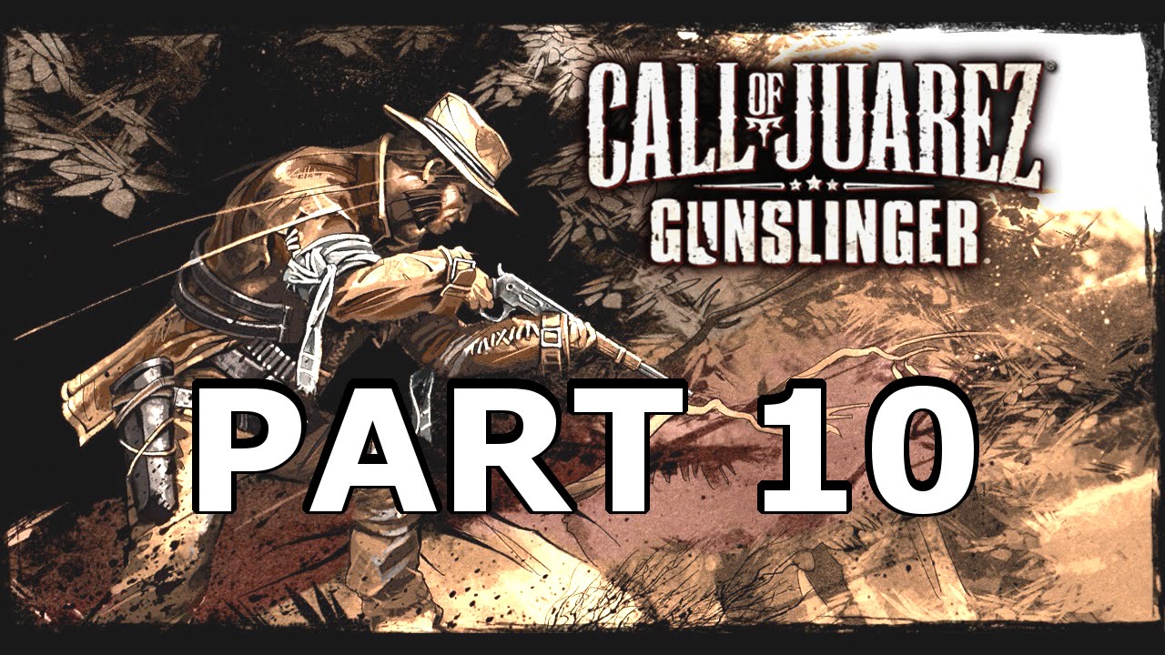 Call of Juarez Gunslinger Gameplay Walkthrough Part 10 let's play No Commentary - YouTube