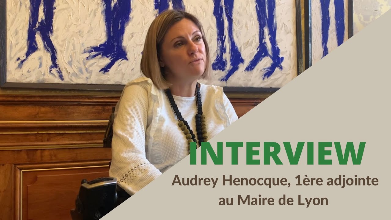 INTERVIEW : Audrey Hénocque, 1ère adjointe au Maire de Lyon - YouTube