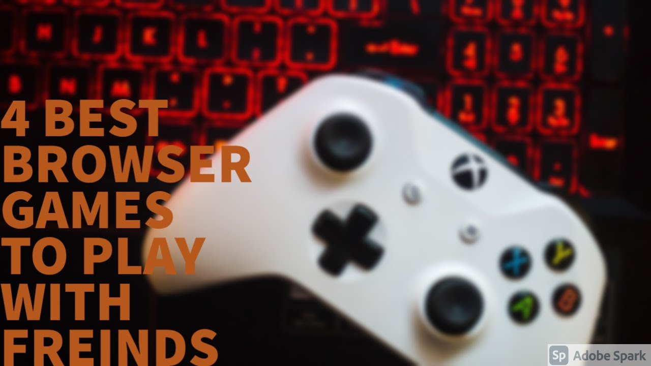 4 BEST BROWSER GAMES TO PLAY WITH FREINDS - YouTube