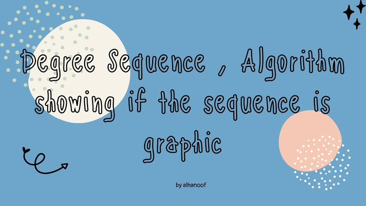 Degree Sequence Algorithm Showing If The Sequence Is Graphic Youtube 8144
