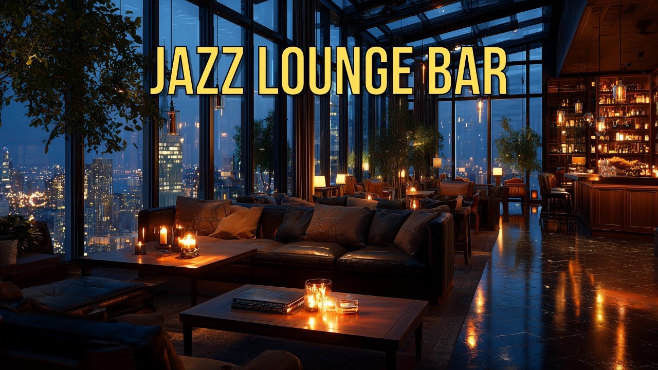 Jazz Lounge Bar – Elegant Smooth Jazz & Soul for Calm Evenings - YouTube
