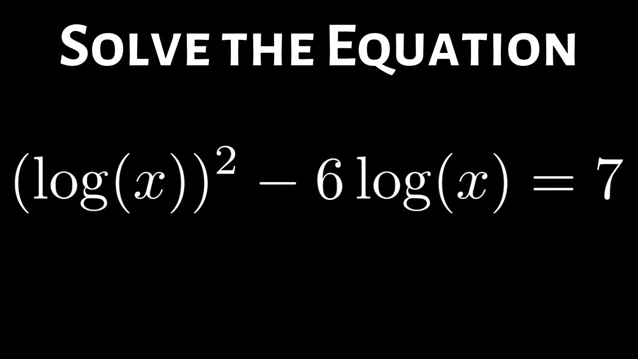 Solving The Logarithmic Equation logx 2 6 logx 7 YouTube