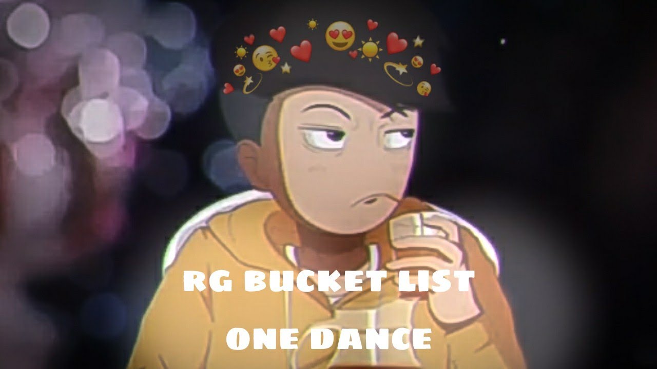 rg bucket list edit one dance - YouTube