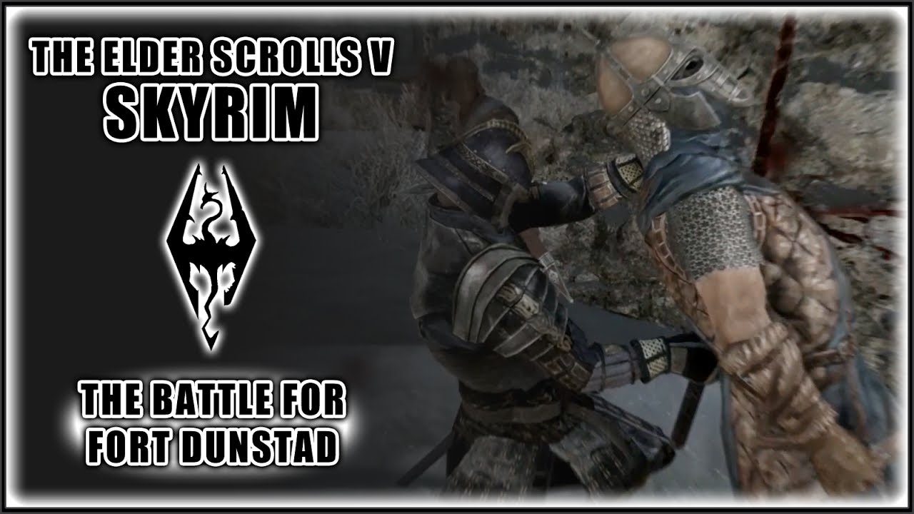 TESV: Skyrim - The Battle For Fort Dunstad - YouTube