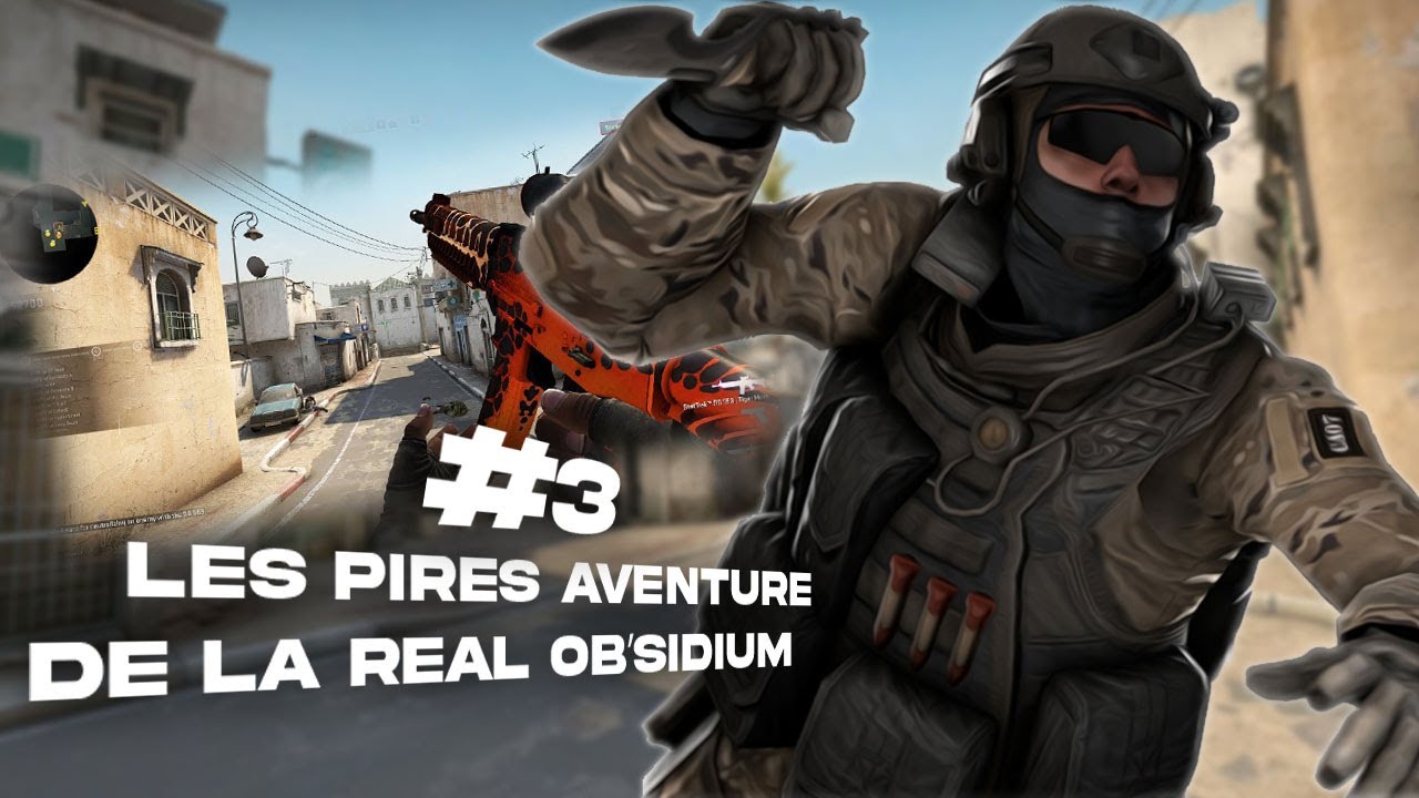 Les pires aventure de la team Ob'Sidium | CSGO #3 - YouTube