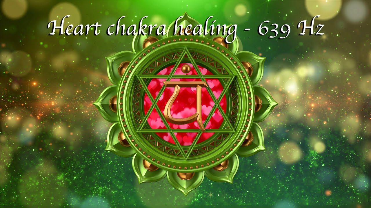 Heart chakra healing 639 Hz - YouTube