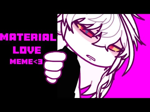 MATERIAL LOVE||MEME♥︎ (13+) OG - YouTube
