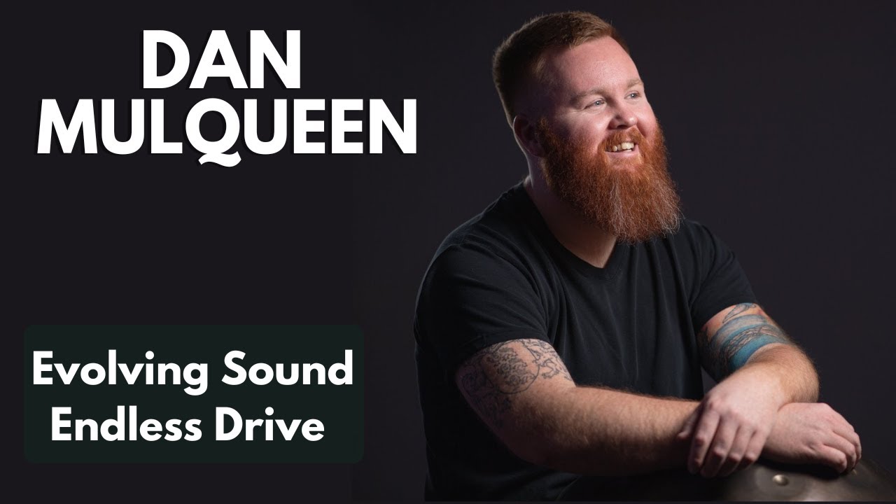 Dan Mulqueen on New Music, Touring, and Finding His Sound | Handpan ...