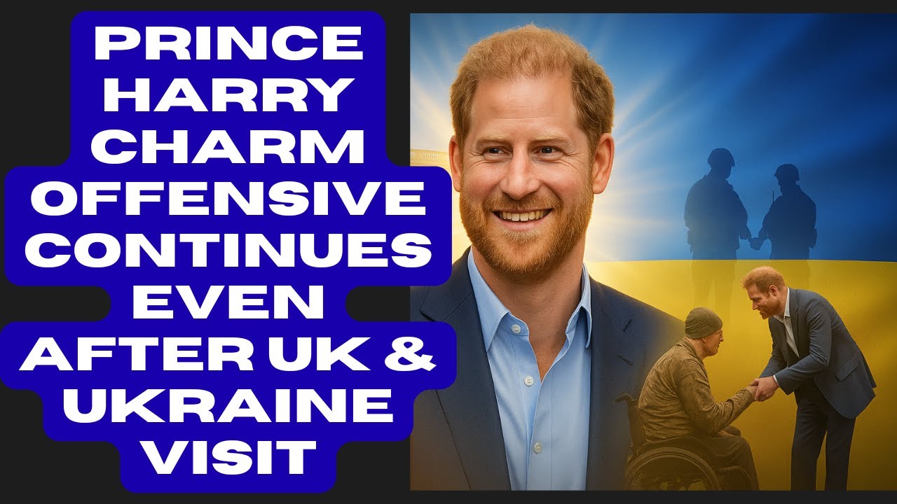 Prince Harry Charm Offensive CONTINUES Even After UK & Ukraine Visit ...