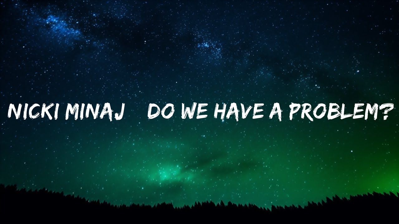 Nicki Minaj – Do We Have A Problem? (Lyrics) ft. Lil Baby | Lyrics ...