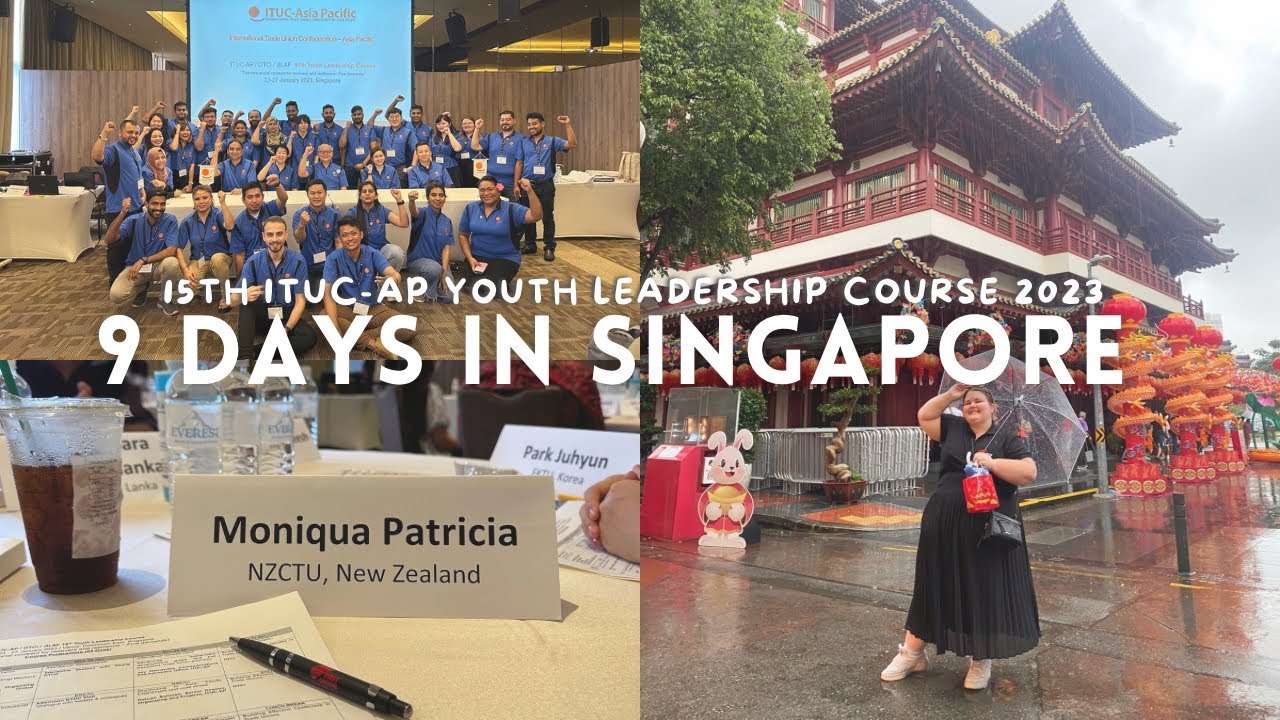 9 days in Singapore attending the 15th ITUC-AP Youth Leadership Course ...