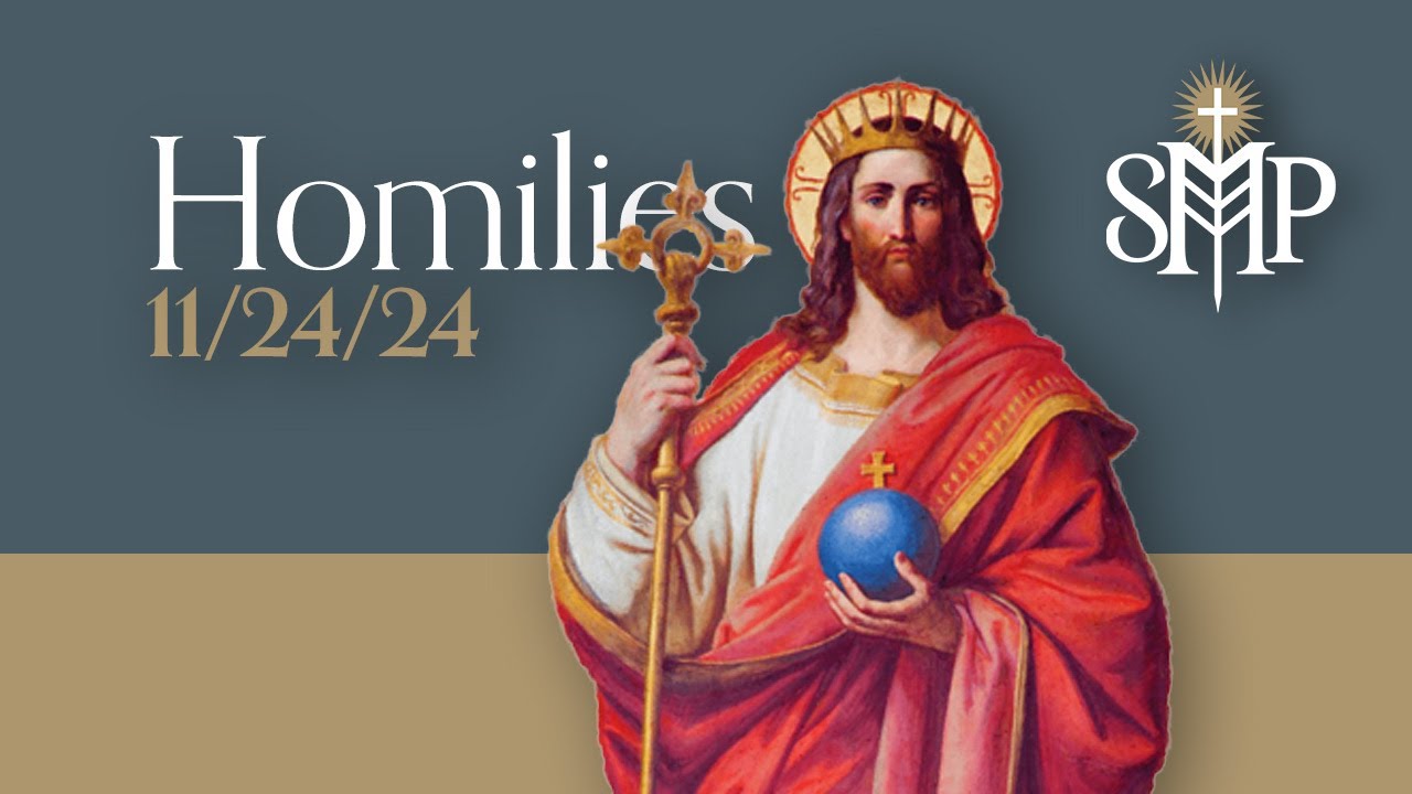 Homilies | Solemnity of Our Lord Jesus Christ, King of the Universe ...