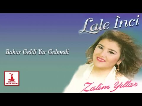 Lale İnci - Bahar Geldi Yar Gelmedi