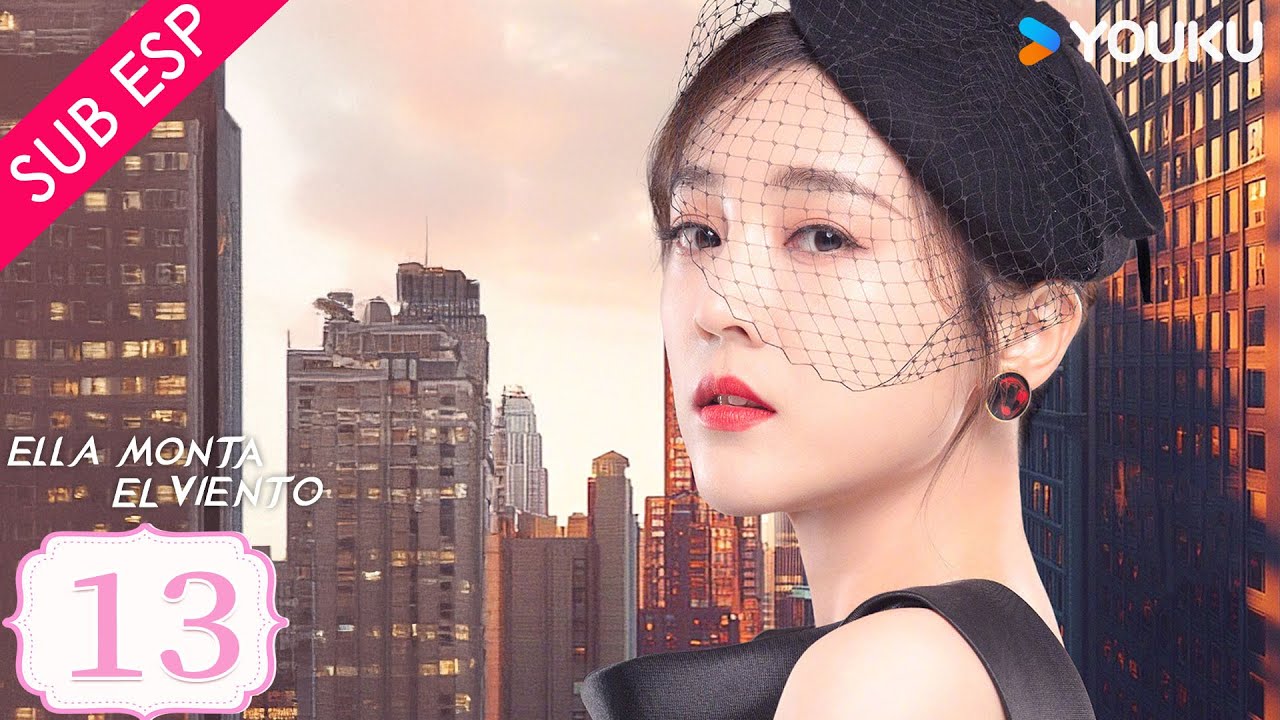 【SUB ESP】Ella Monta el Viento EP13 | Dai Gaozheng / He Hua / Luo Yan / Xie Zhixun | YOUKU - YouTube