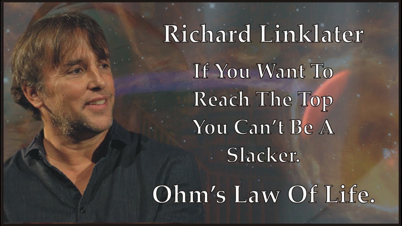 If You Want To Reach The Top You Can't Be A Slacker. Richard Linklater ...