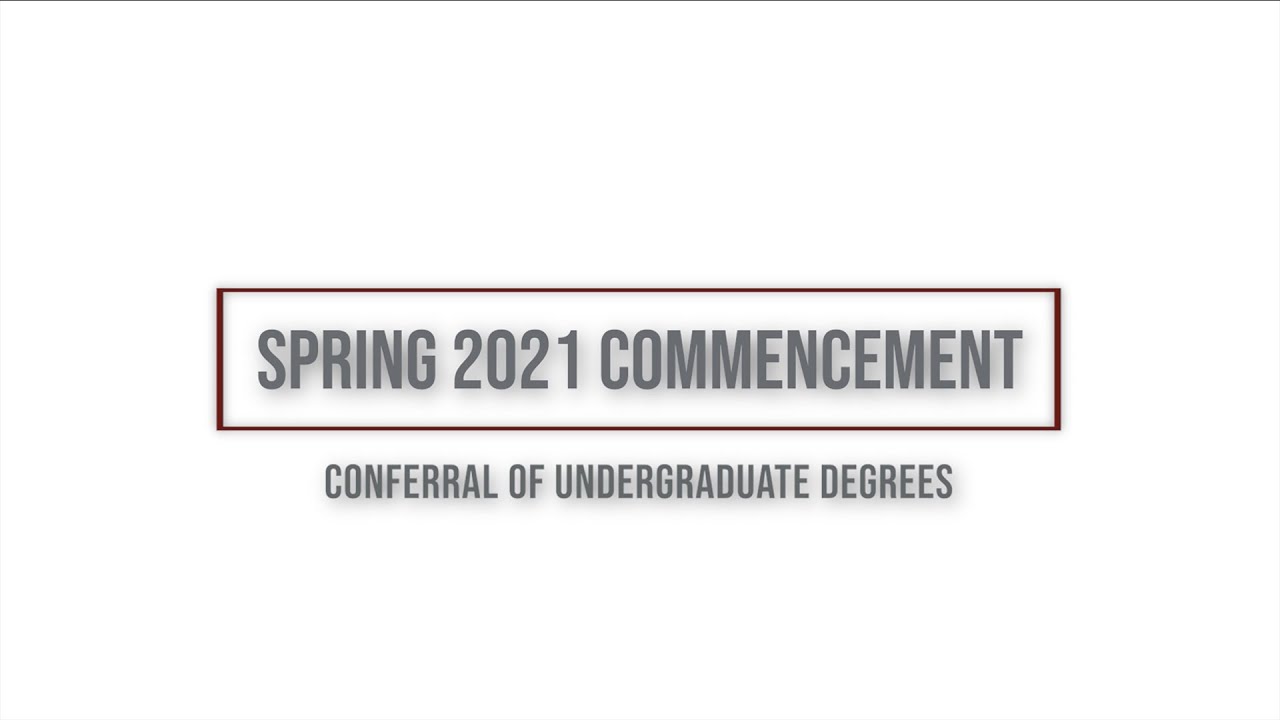 2021 Spring Commencement - Conferral of Undergraduate Degrees (Shady ...