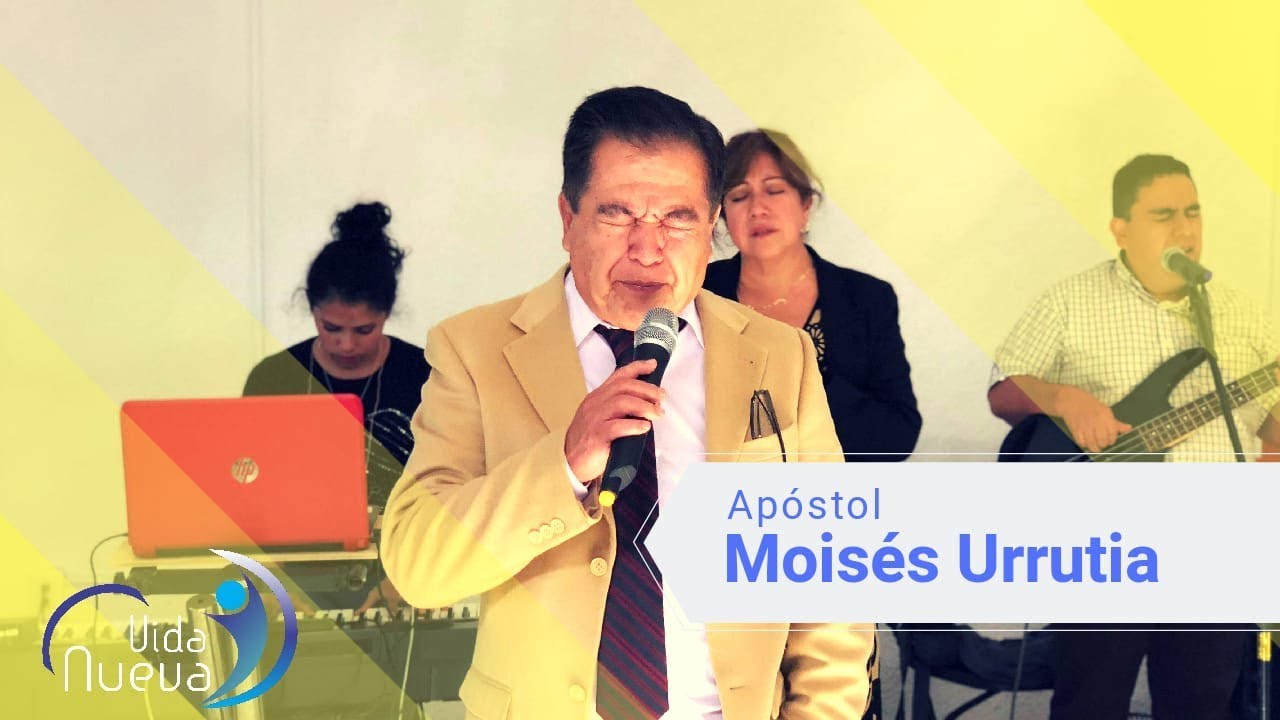 APOSTOL MOISES URRUTIA | VIDA NUEVA | CONFERENCIA - YouTube