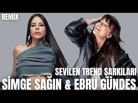 Simge Sağın & Ebru Gündeş - Sevilen Trend şarkıları (Mix)