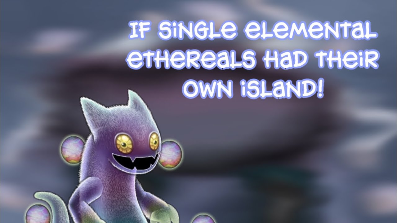 If Single Elemental Ethereals had their own Island! (1/5 - Plasma ...