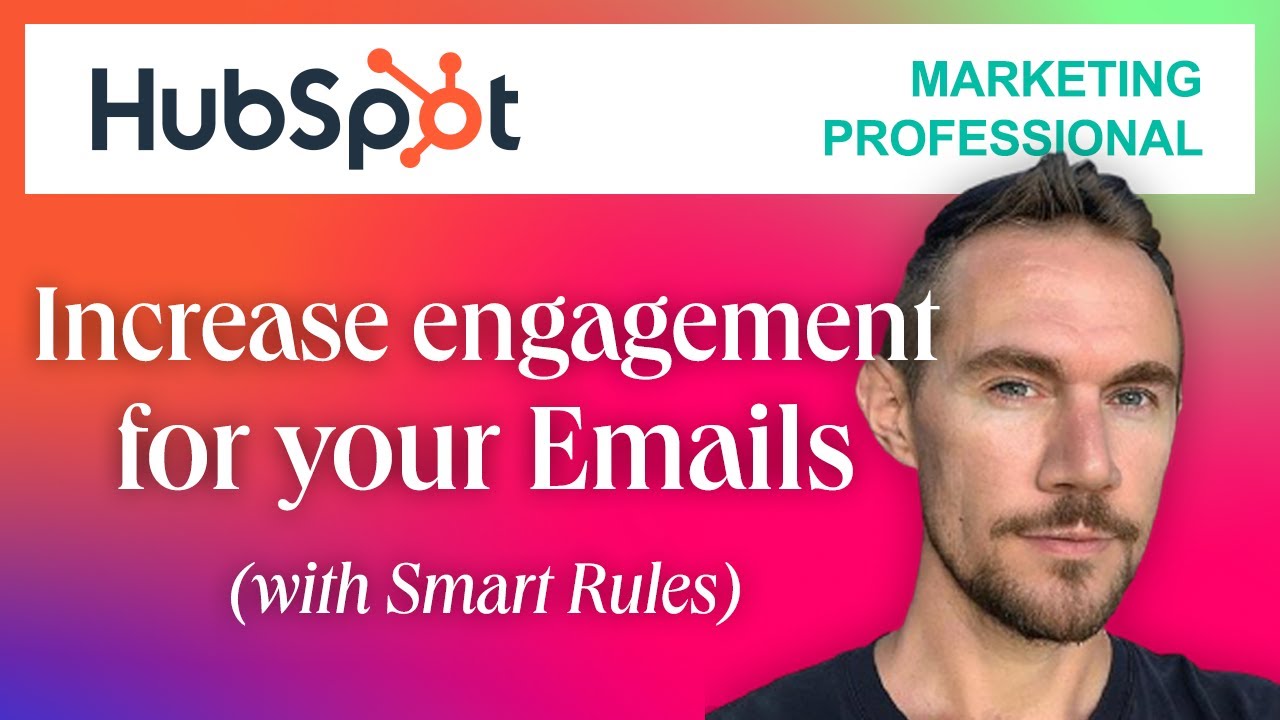 Increase engagement for your HubSpot Marketing Emails (with Smart Rules ...
