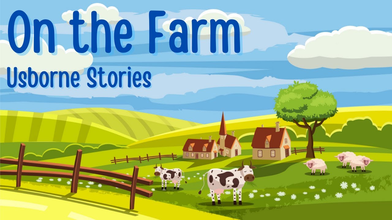 ON THE FARM - USBORNE | STORY | USBORNE STORIES FOR GIRLS | - YouTube