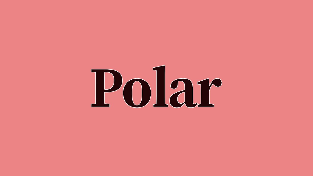 Polar Pronunciation and Meaning - YouTube