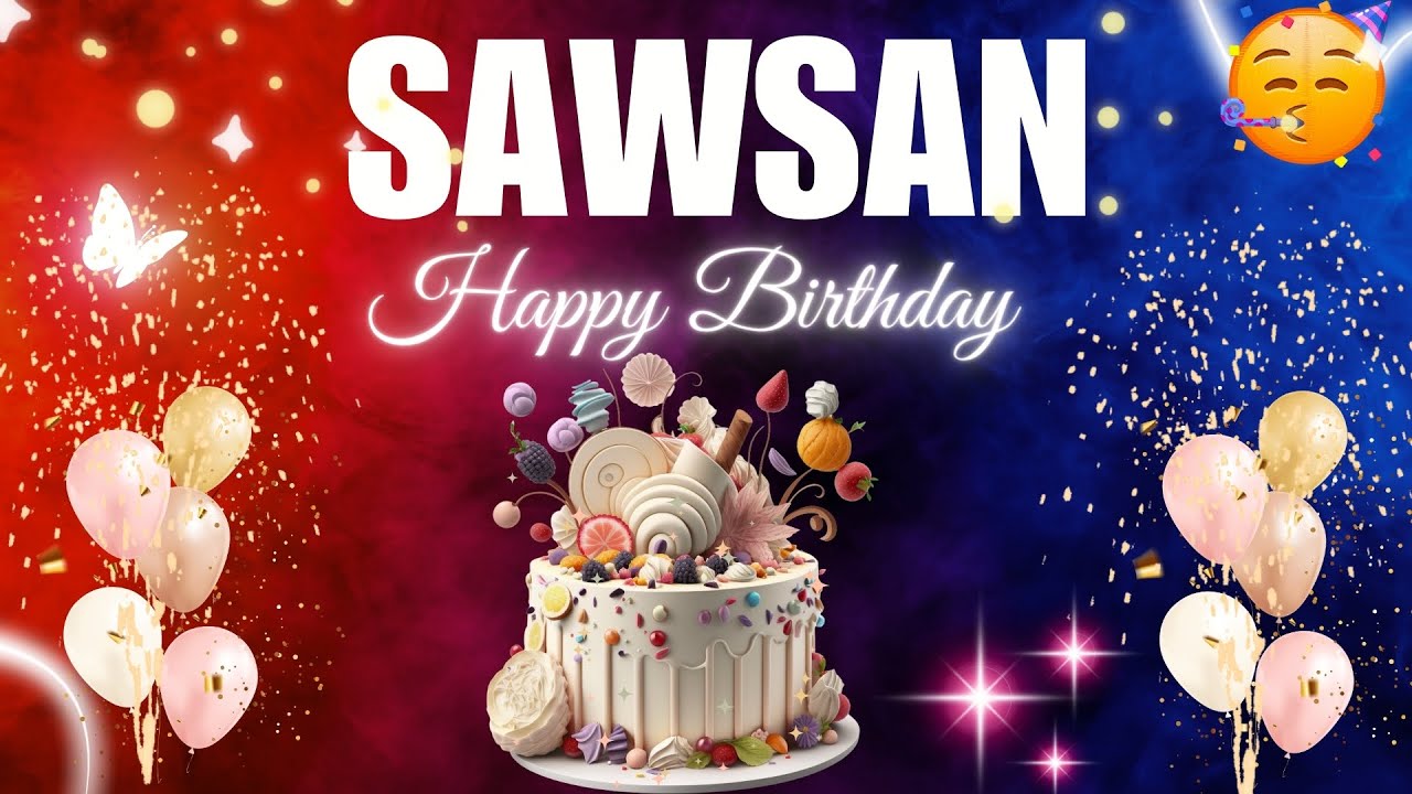 SAWSAN Happy Birthday to you|| Happy Birthday Song SAWSAN🎂🎈 #birthday # ...