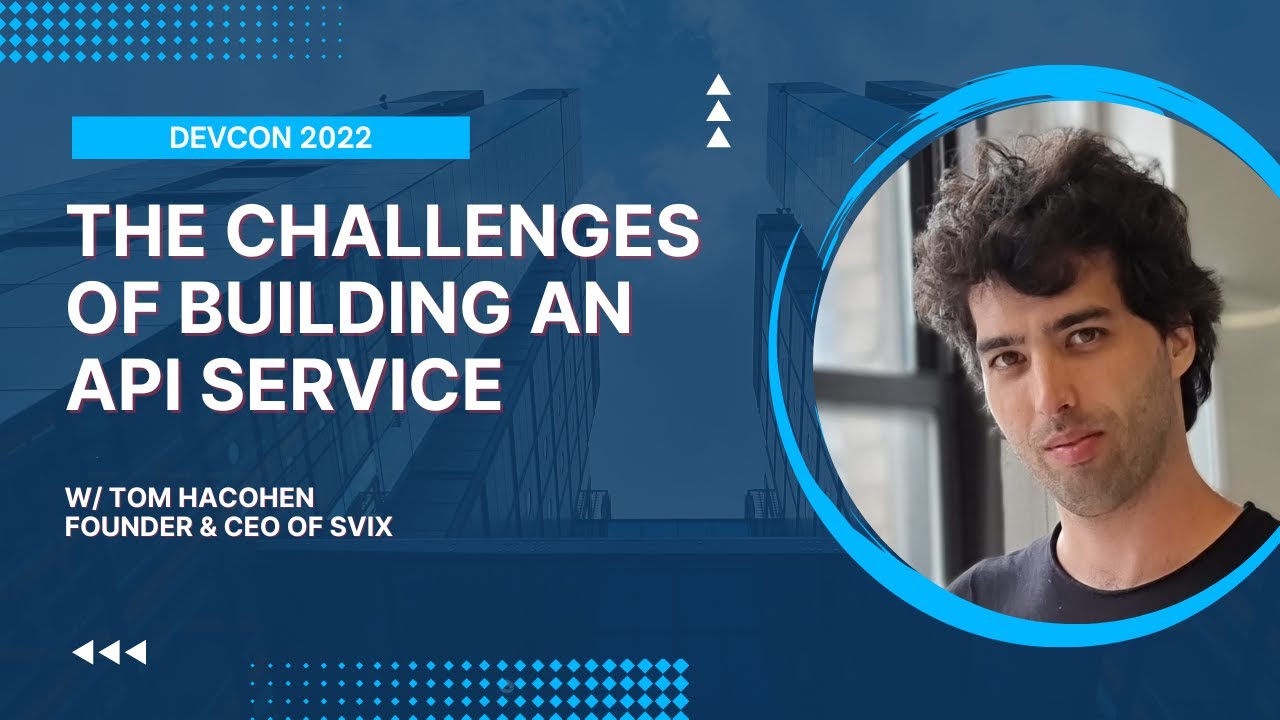 Challenges of building an API service by Tom Hacohen @ DevCon 2022 ...