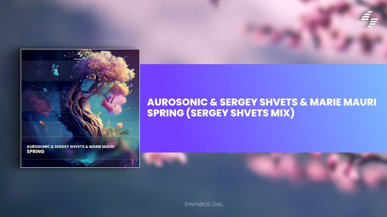Aurosonic & Sergey Shvets & Marie Mauri - Spring (Sergey Shvets mix ...