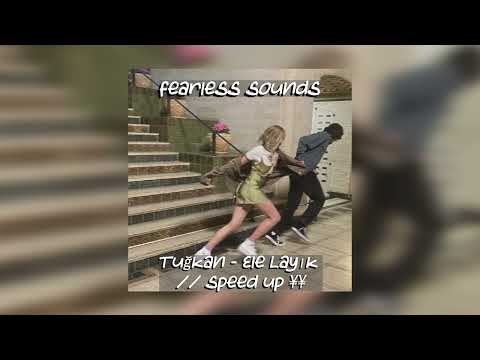 Tuğkan - Ele Layık | Speed up