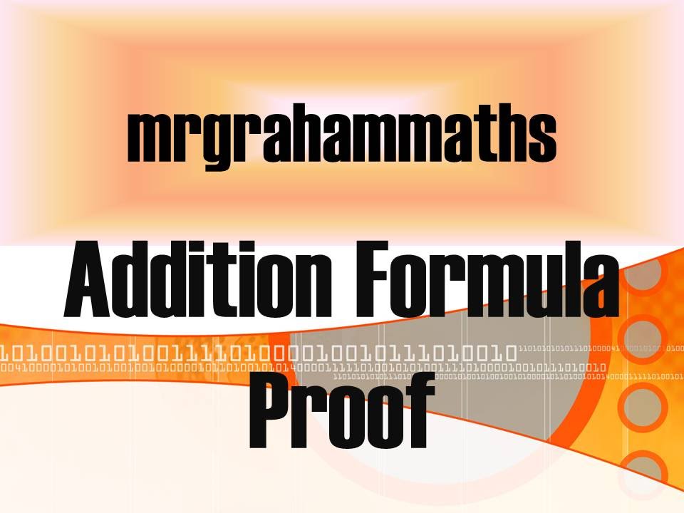 Higher Maths - Easy to Follow Addition Formula Proof - YouTube