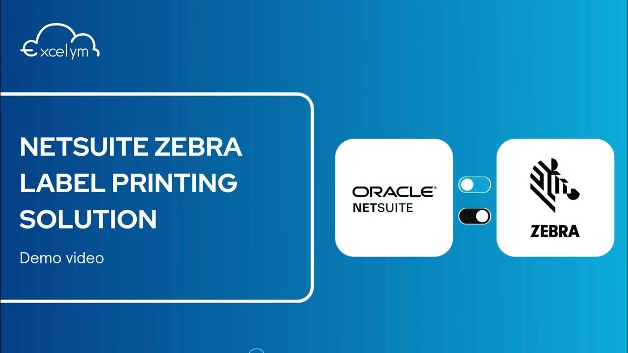 Excelym - NetSuite Zebra Label Printing Solution User Walkthrough/Demo Video - YouTube