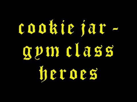cookie jar - gym class heroes