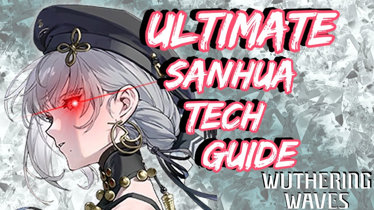 Sanhua: Advanced Comprehensive Techs and Tips「Wuthering Waves」 - YouTube