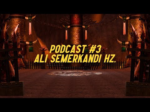 Podcast Konu: Ali Semerkandi Hz.