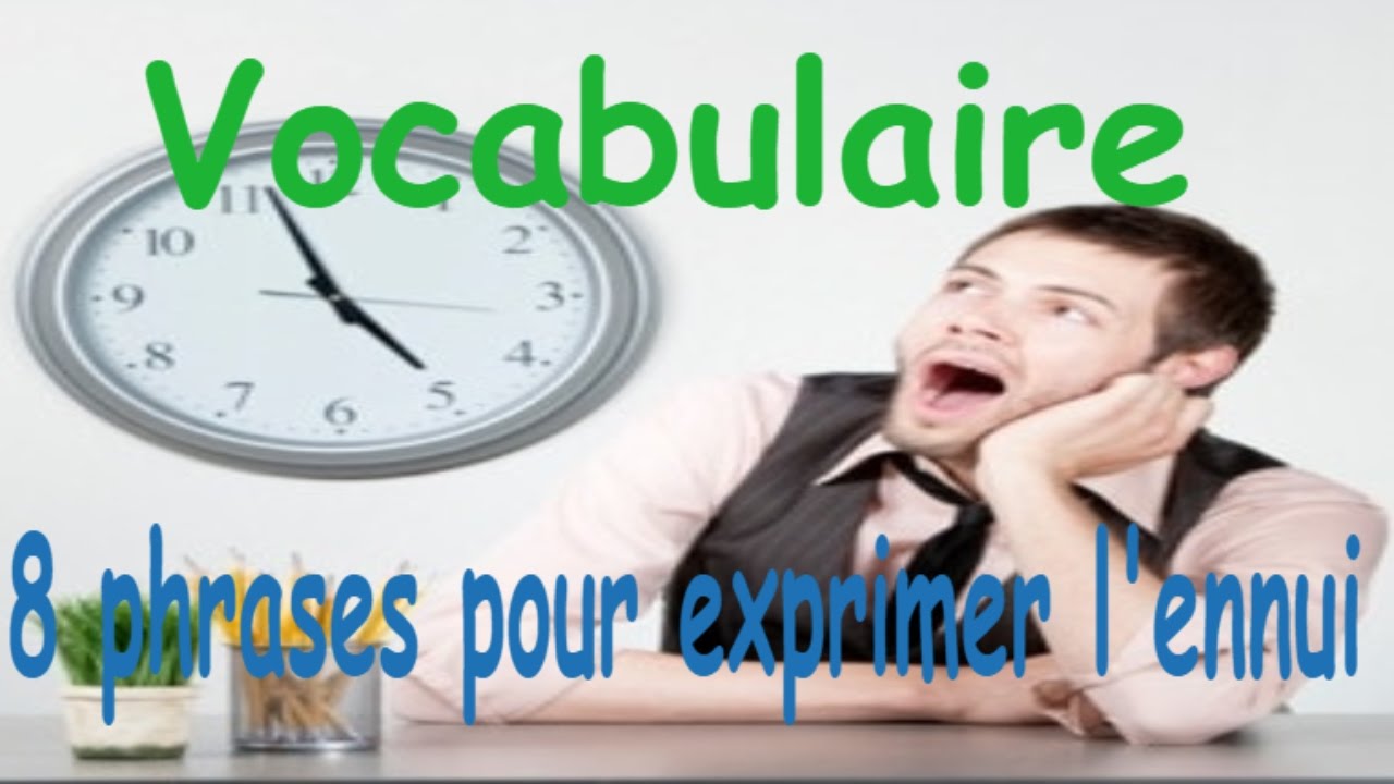 8 phrases pour exprimer l'ennui en français - YouTube