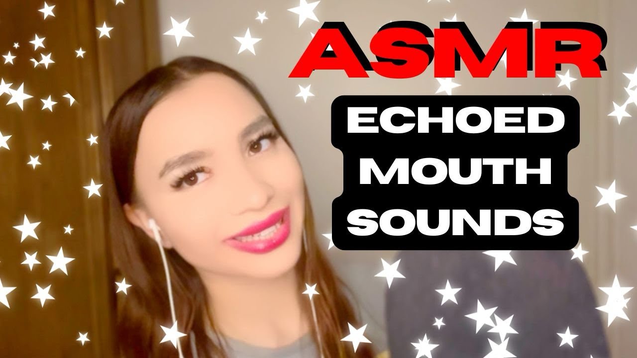 ASMR | ECHOED MOUTH SOUNDS 👄 🥰🥱 ️💤 - YouTube