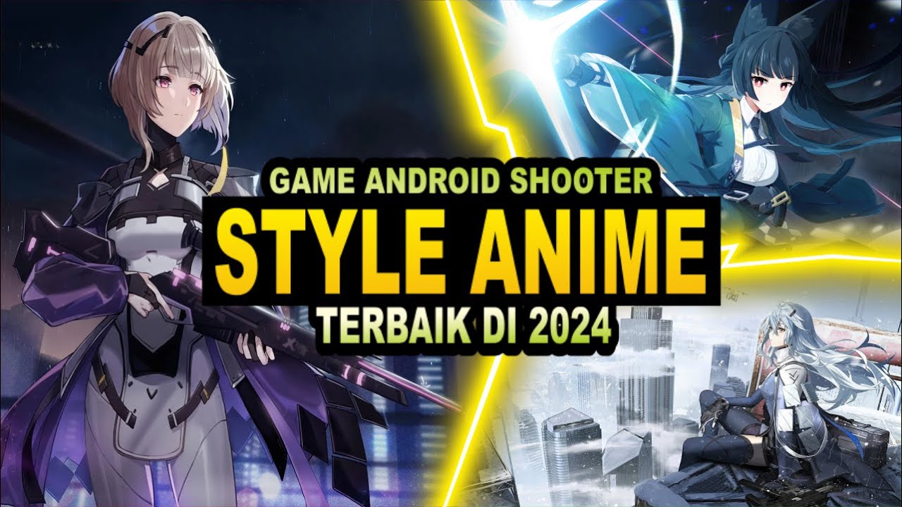 8 Game Android Shooter Style Anime Terbaik Di 2024 - YouTube