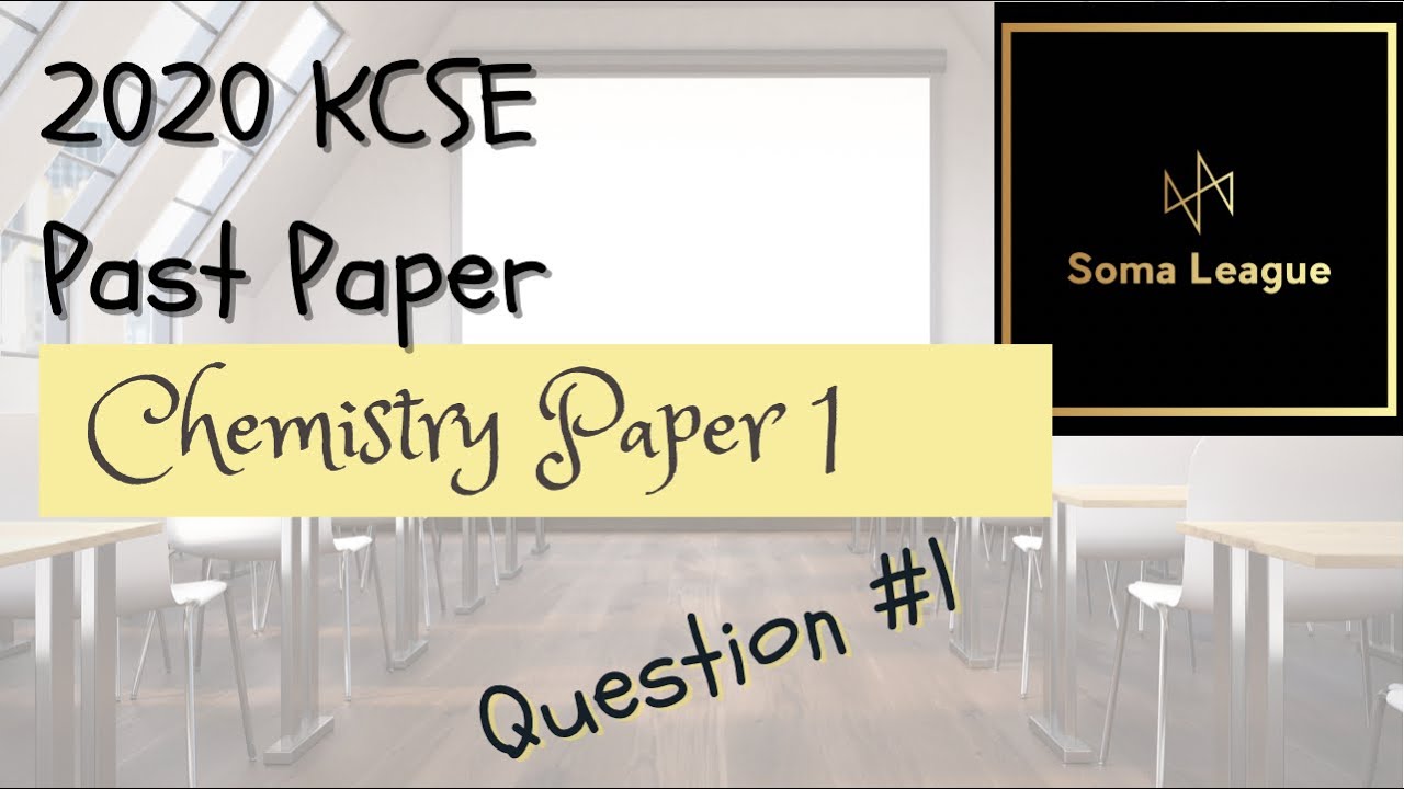 2020 KCSE Chemistry Paper 1 Question 1 - YouTube