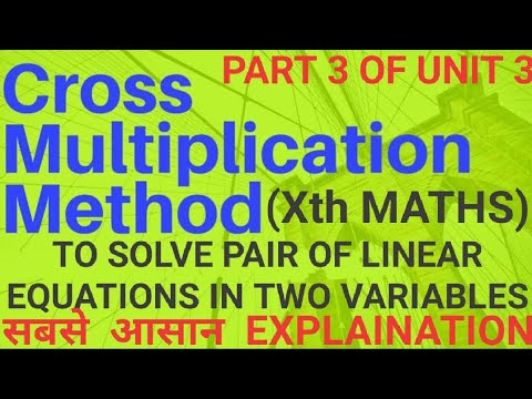 CROSS MULTIPLICATION METHOD OF SOLVING LINEAR EQUATIONS: PART 3: UNIT 3 ...