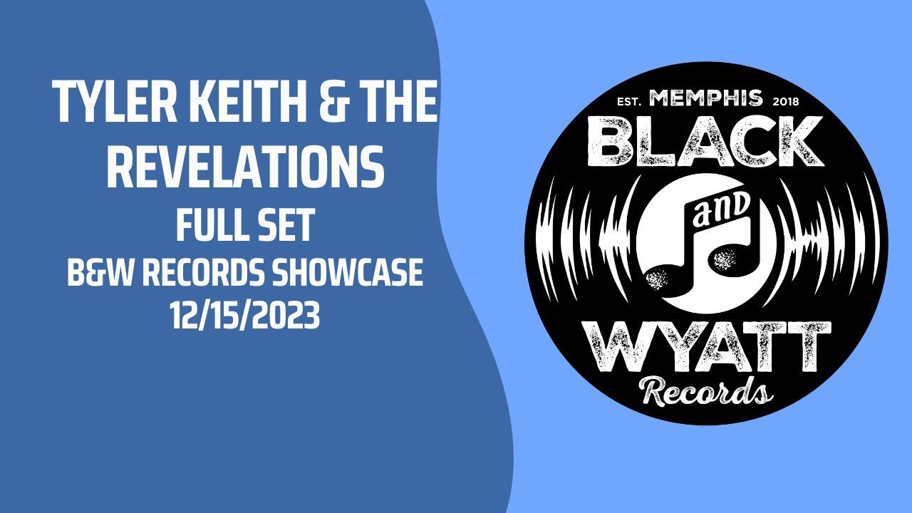 TYLER KEITH & THE REVELATIONS full set Black & Wyatt Records Showcase B ...