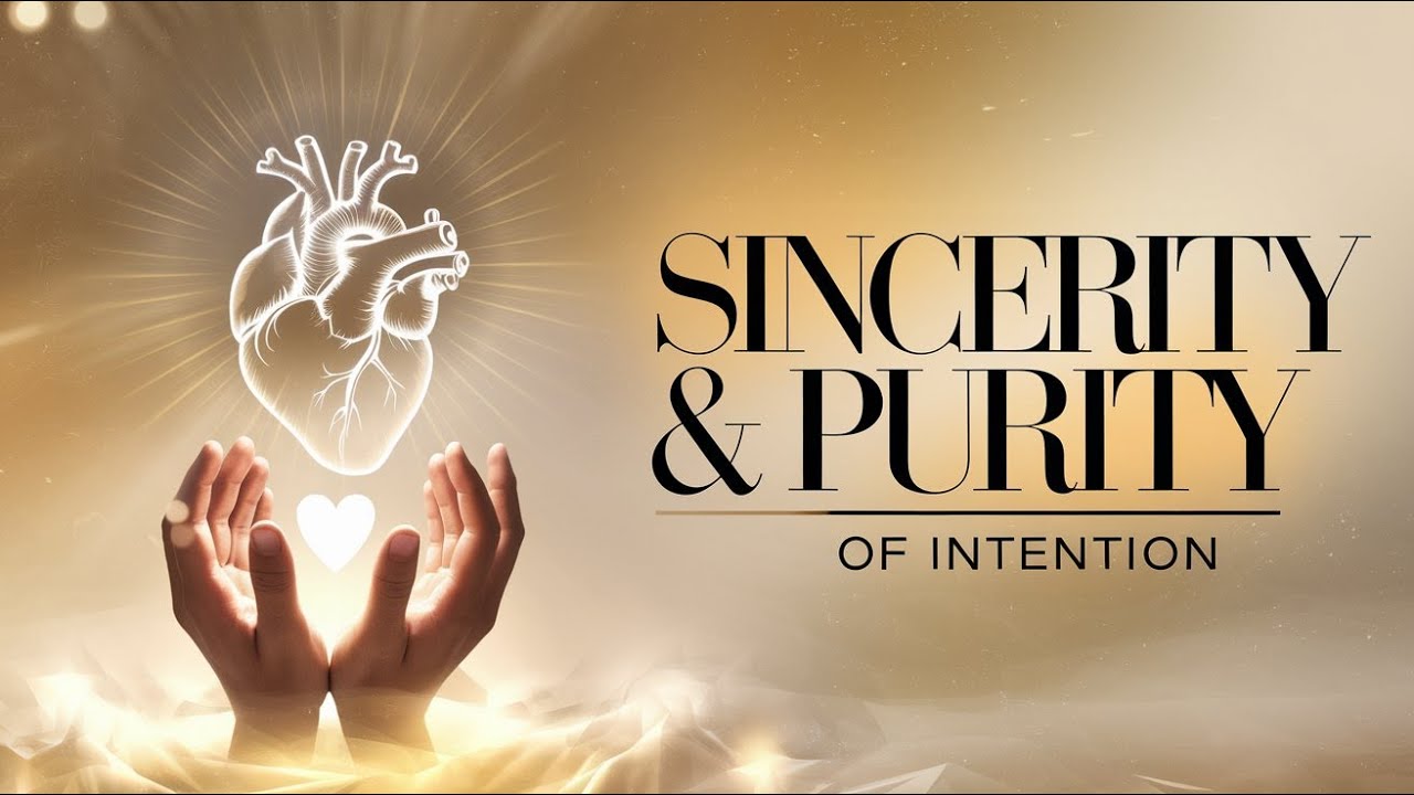 Sincerity and Purity of Intention - YouTube