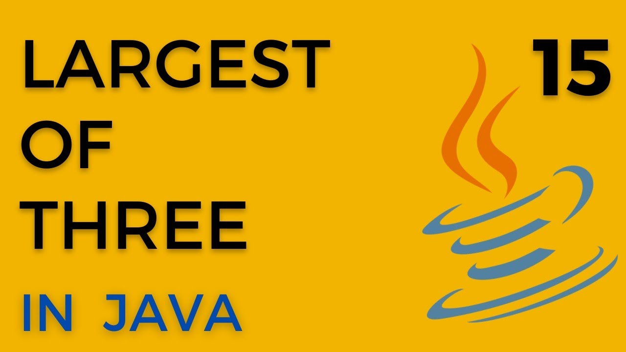 Java15 Largest Of Three Numbers In Java Using If Else Statement Java15 Largest Of Three Numbers In Java Using If Else Statement