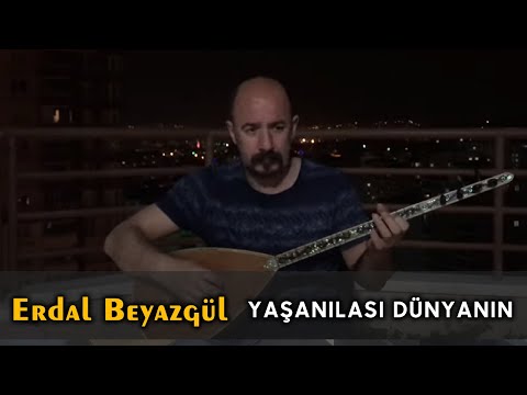Erdal Beyazgül | Yaşanılası Dünyanın Ne Tadı Ne Tuzu Kaldı