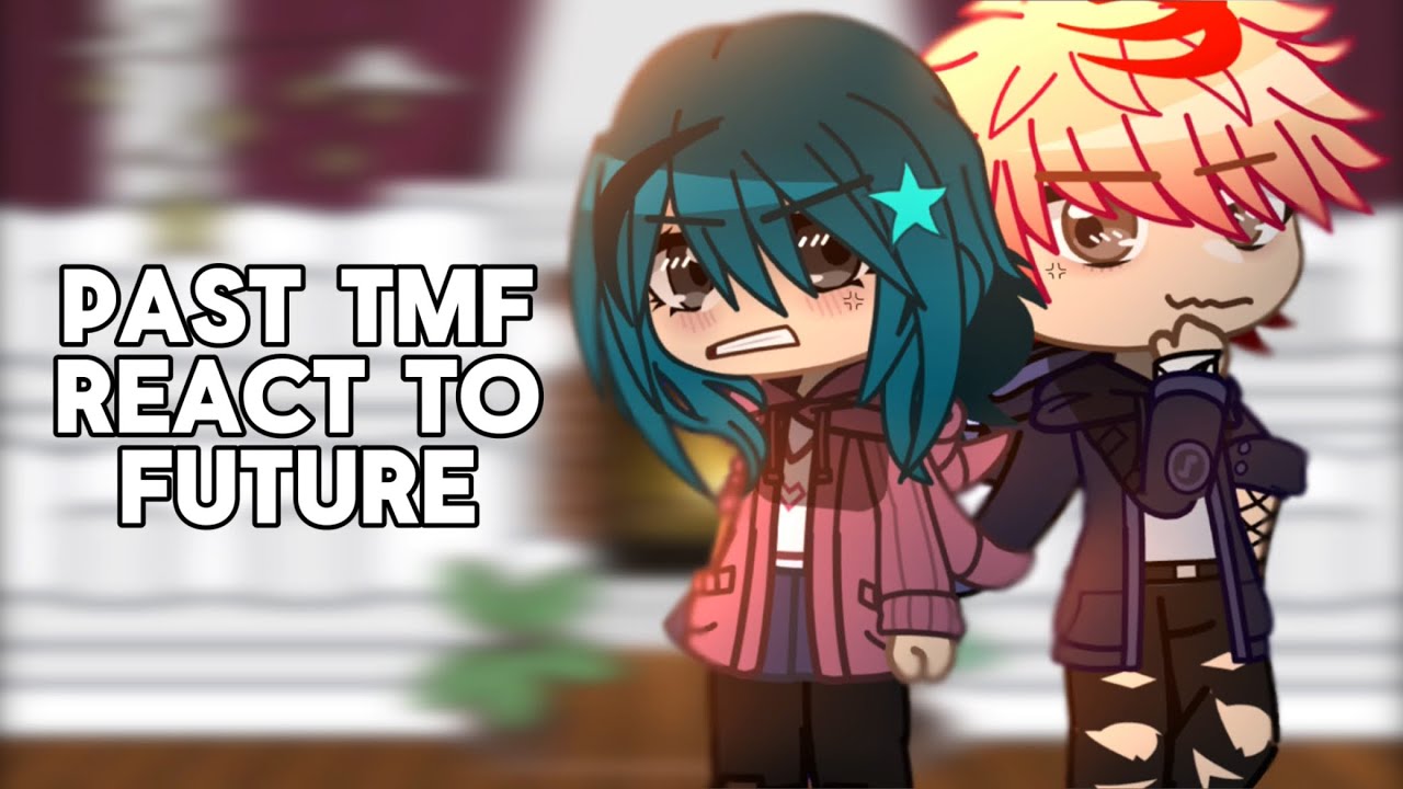 PAST TMF REACT TO FUTURE || TMF || GCRV || FULL VERSION - YouTube