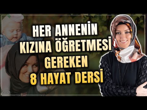 Her Annenin Kızına Öğretmesi Gereken 8 Hayat Dersi | Hatice Kübra Tongar